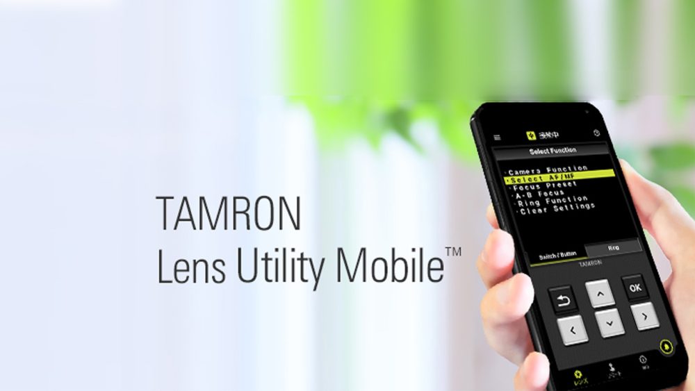 Tamron releases “TAMRON Lens Utility Mobile” for Android OS. Customize ...